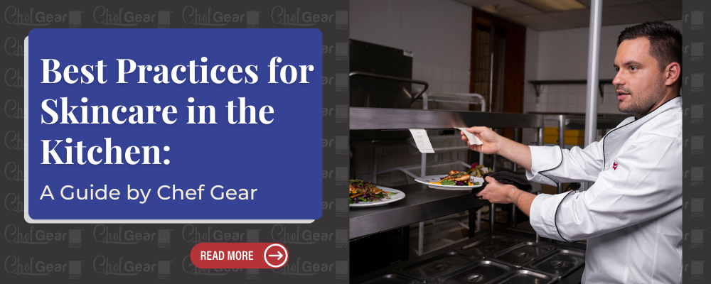 Best Practices for Skincare in the Kitchen: A Guide by Chef Gear
