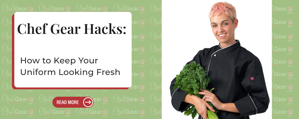 Chef Gear Hacks: How to Keep Your Uniform Looking Fresh